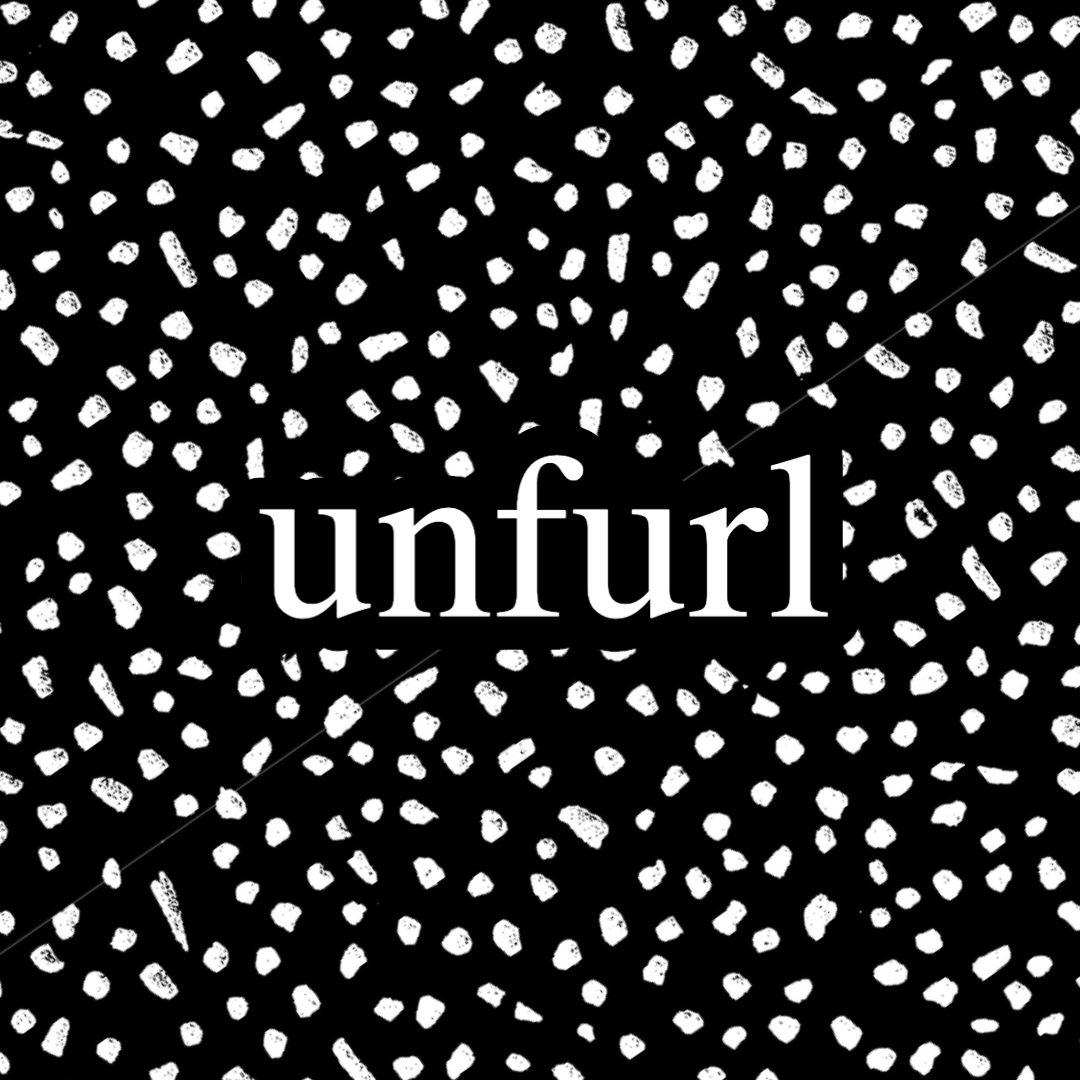 UNFURL – writing+art